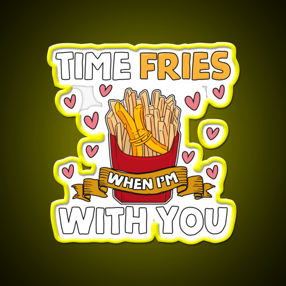 Time Fries When Im With You Fast Food Led Neon Sign For Burger Place ...