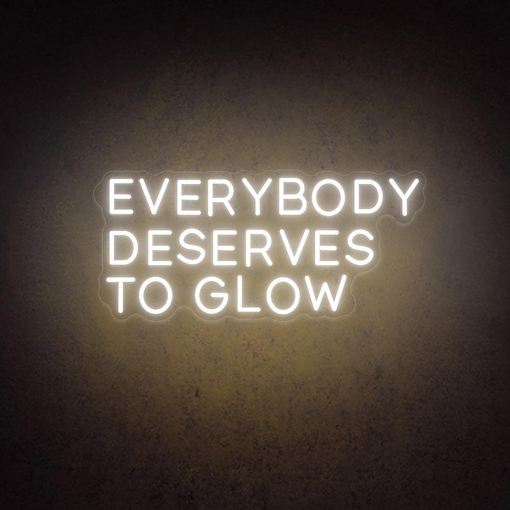 Everybody Deserves To Glow Led Neon Sign For Home Studio Cafe Decor ...